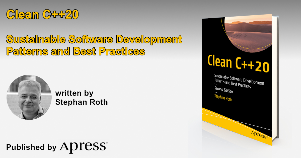 Clean C++20 - Sustainable Software Development Patterns and Best Practices